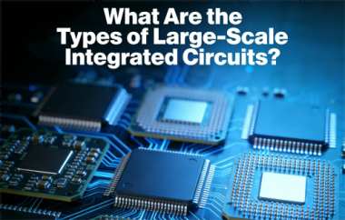 What Are the Types of Large-Scale Integrated Circuits? - SmBom
